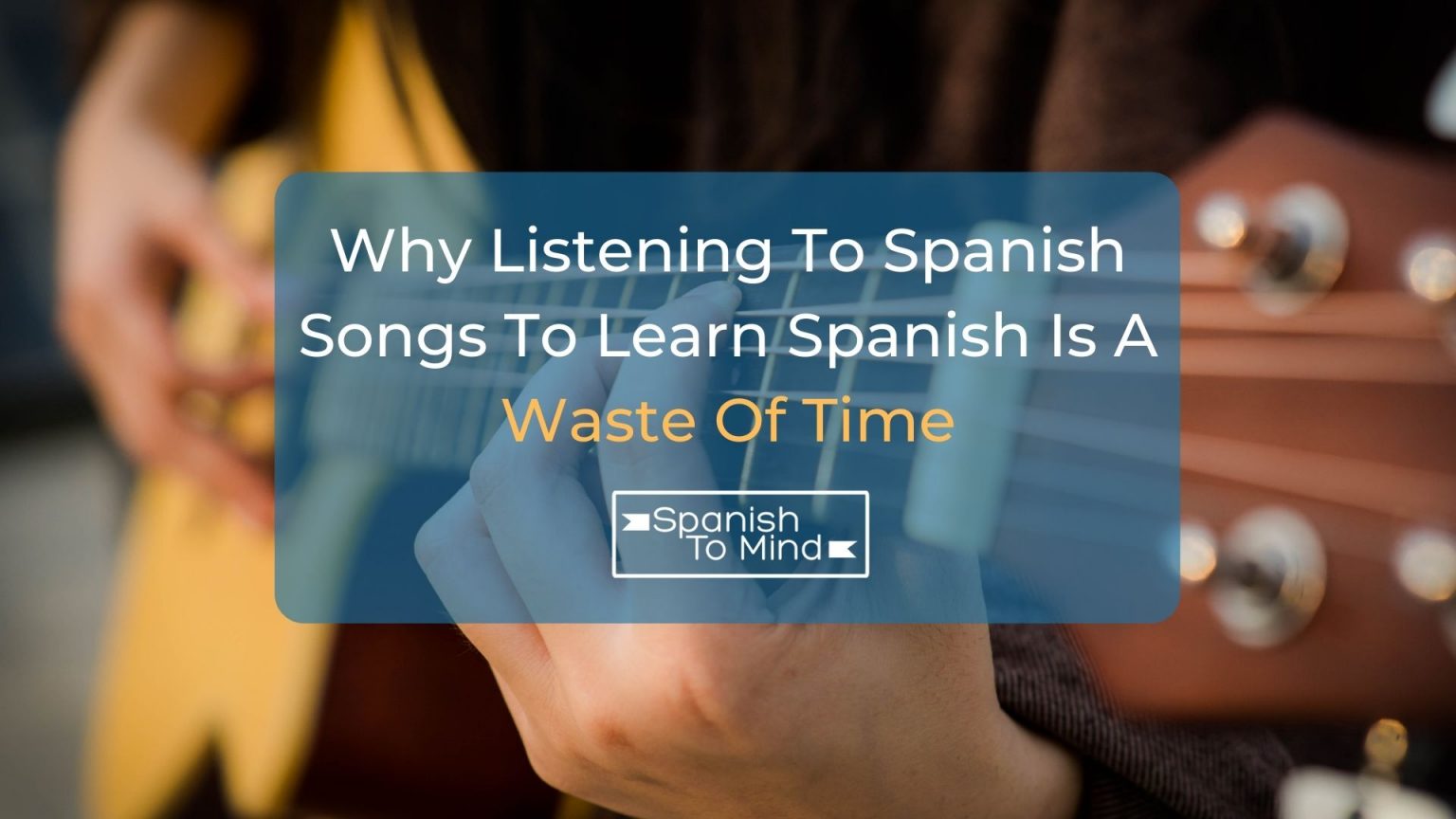 Why Listening To Spanish Songs To Learn Spanish Is A Waste Of Time ...